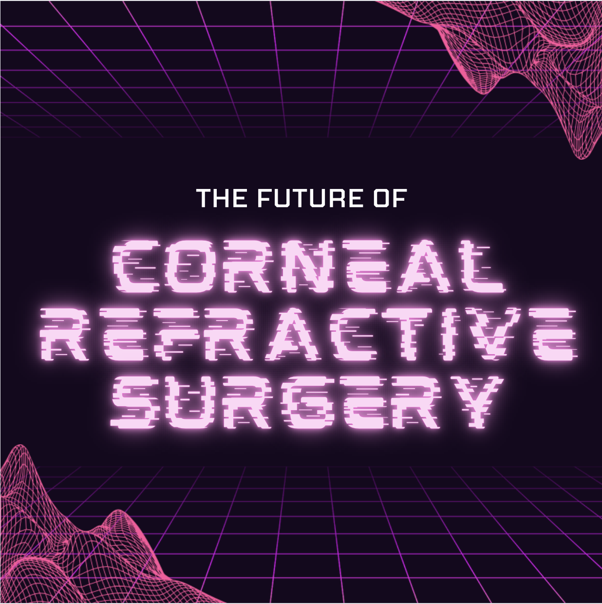 The Future of Corneal Refractive Surgery | Corneal Physician